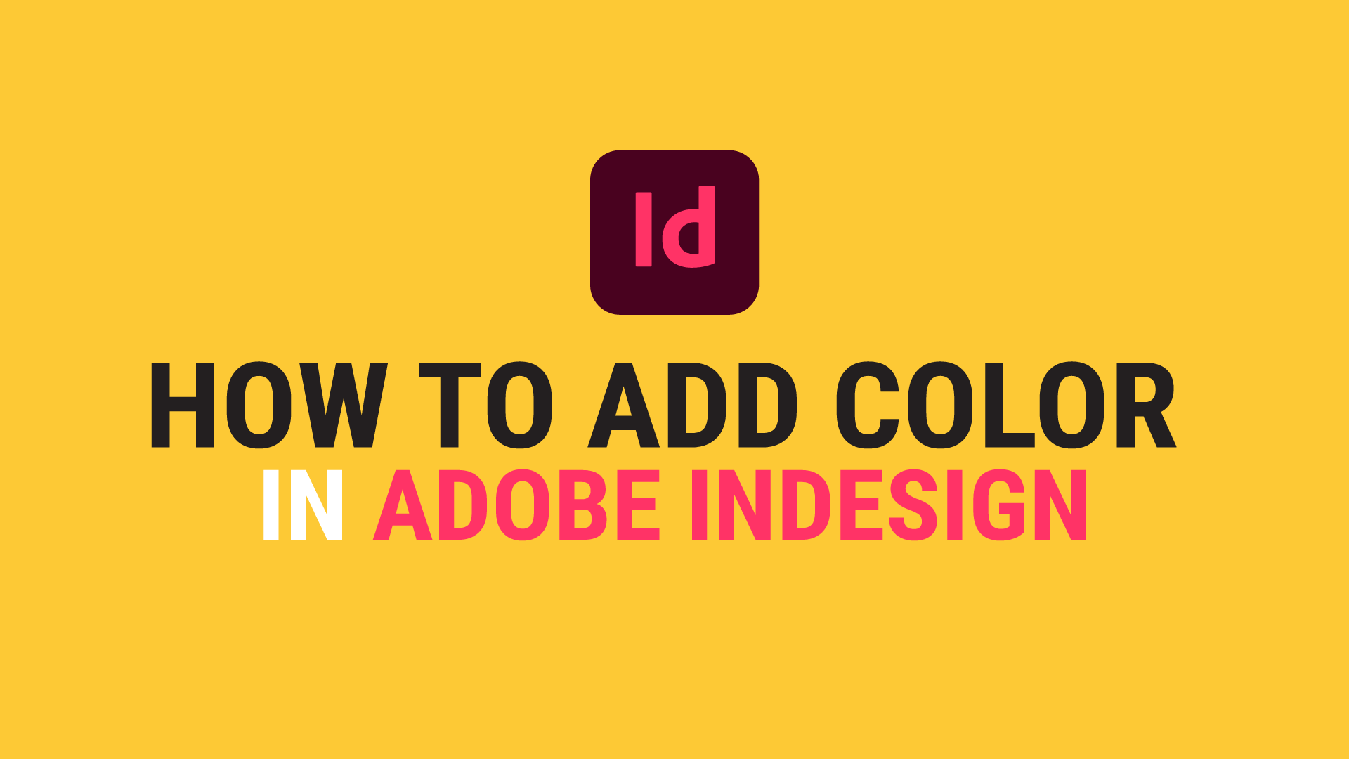 Adding Colors To Objects And Text Is Easy In Adobe InDesign ULearn